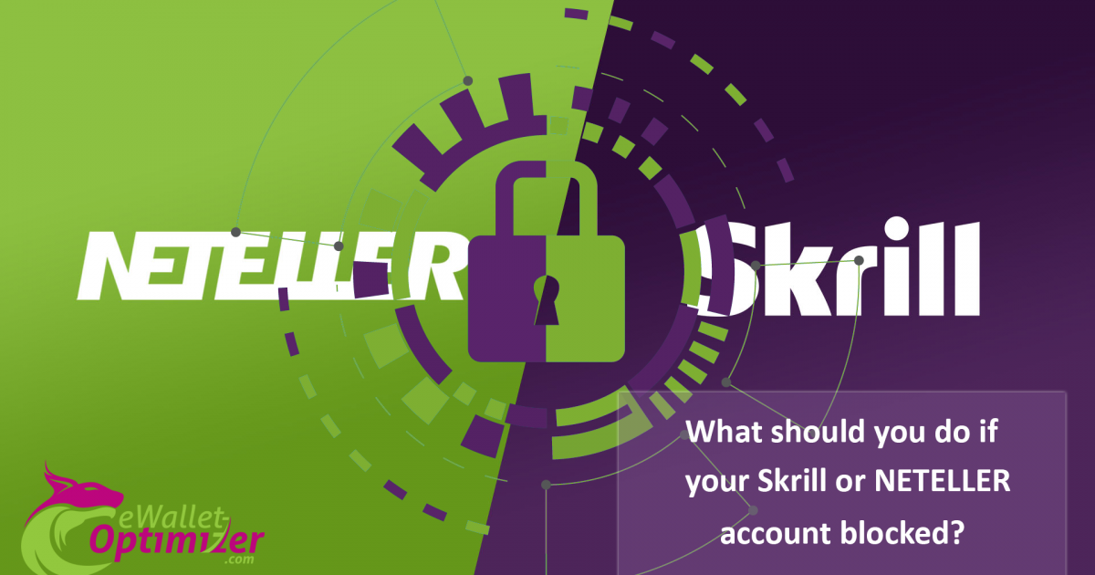 Skrill or NETELLER account blocked? • eWallet-Optimizer